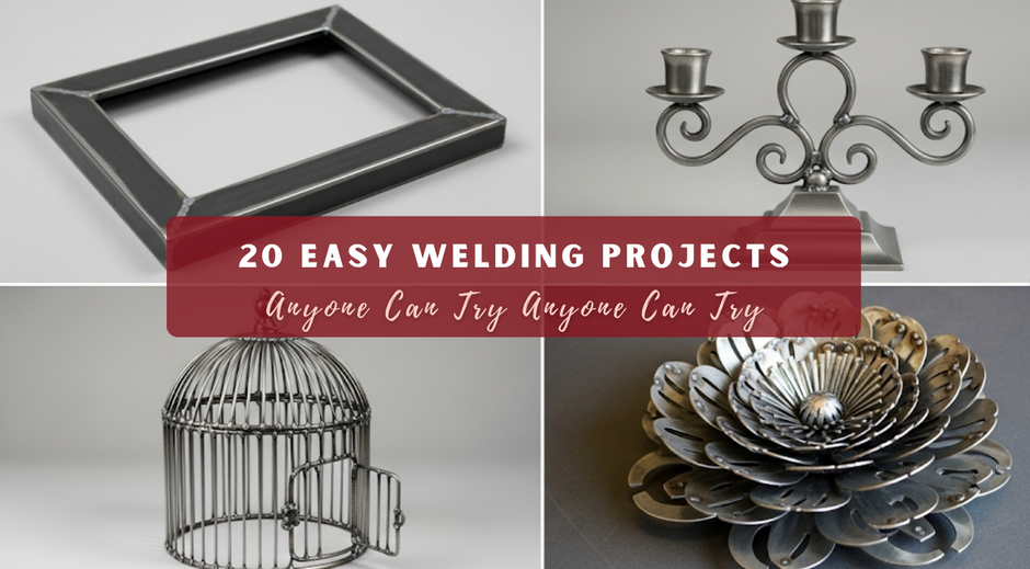20 Easy Welding Projects in 2025 Anyone Can Try