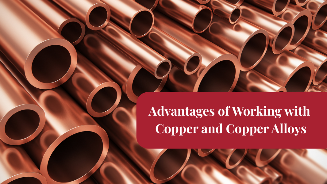 Top Advantages of Working with Copper and Copper Alloys