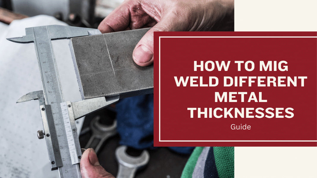 How to MIG Weld Different Metal Thicknesses: A Guide