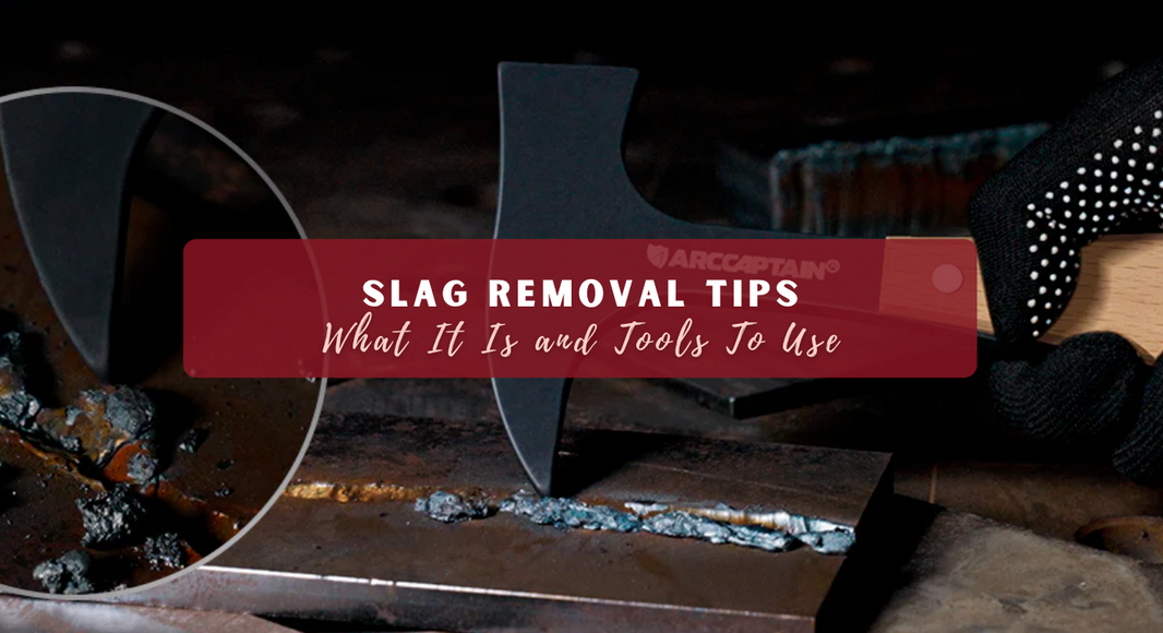 Slag Removal Tips: What It Is and Tools To Use