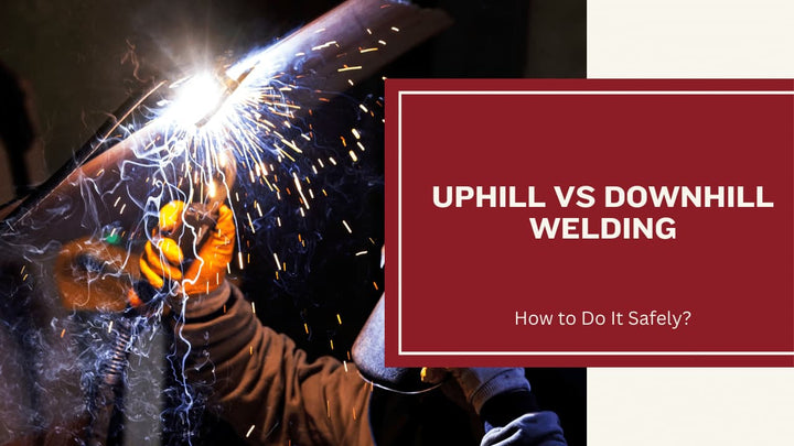 Uphill vs Downhill Welding